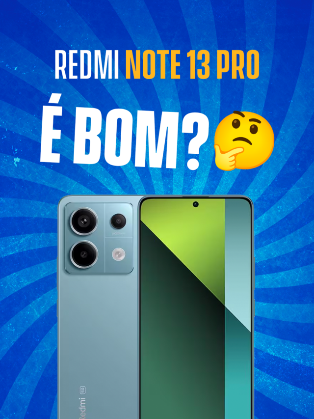 Redmi Note 13 Pro é bom? - Manual de Compra